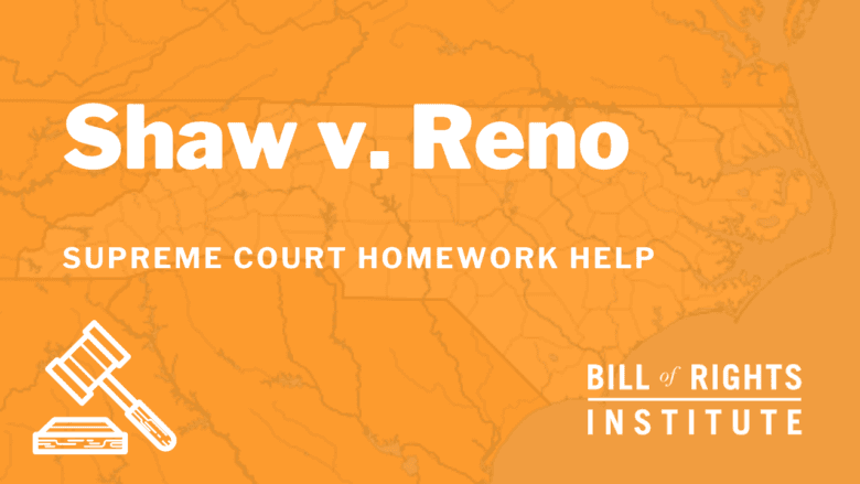 Shaw v. Reno Viewing Guide | Bill of Rights Institute