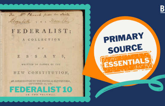 Federalist and Anti-Federalist Papers | Bill of Rights Institute