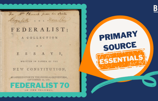 Federalist and Anti-Federalist Papers | Bill of Rights Institute